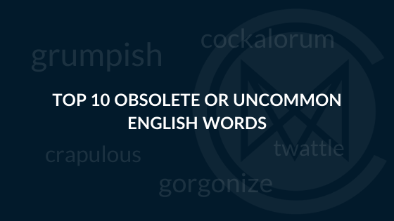 Top 10 Obsolete Or Uncommon English Words Minerva Creative top-10-obsolete-or-uncommon-english-words-minerva-creative